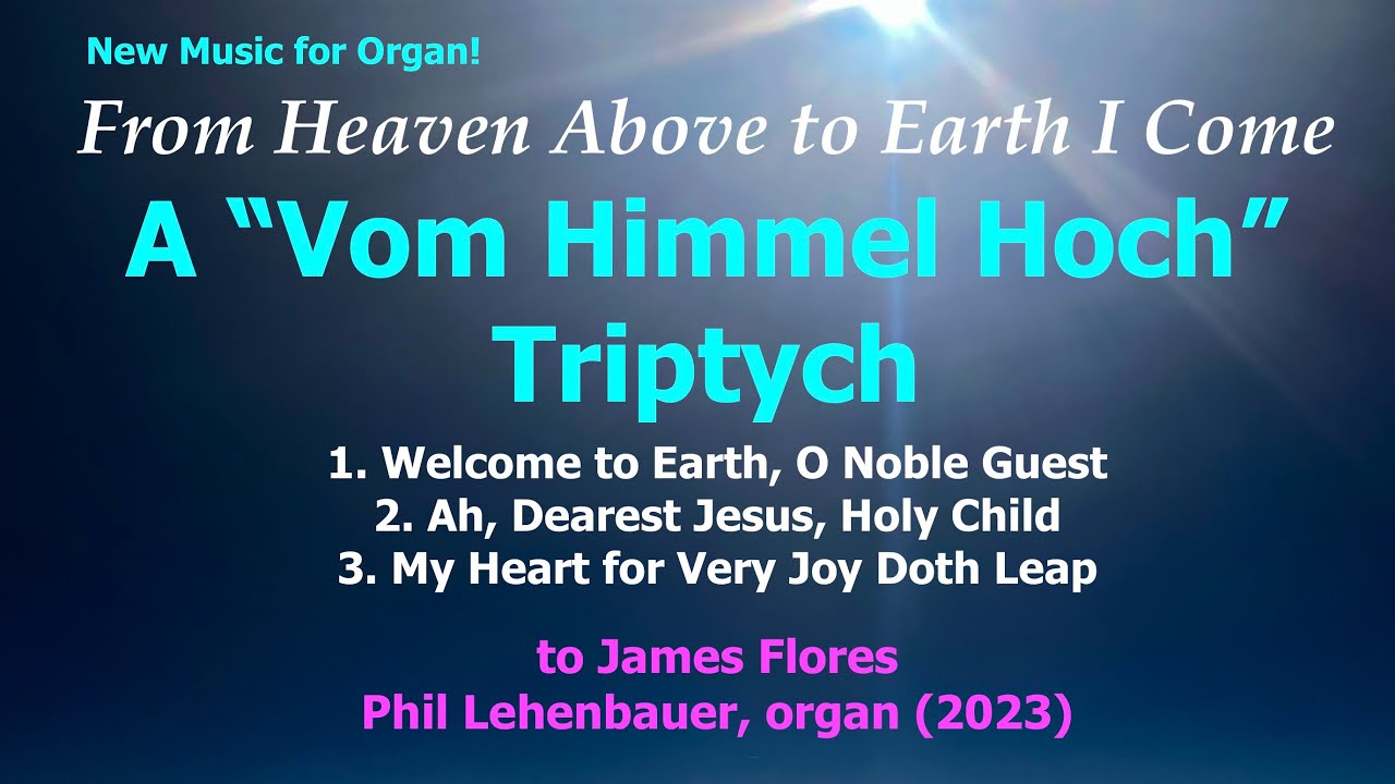A "Vom Himmel Hoch" Triptych (From Heaven Above to Earth I Come), organ ...