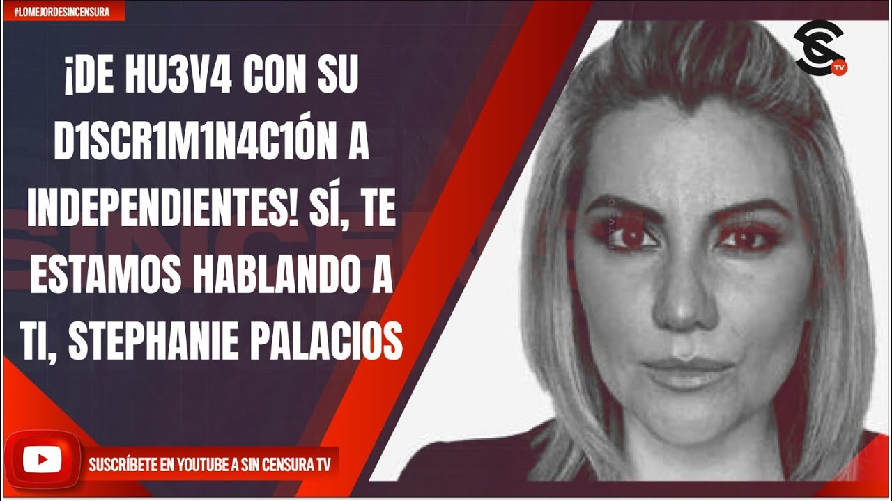 ¡DE HU3V4 CON SU D1SCR1M1N4C1ÓN A INDEPENDIENTES! SÍ, TE ESTAMOS ...