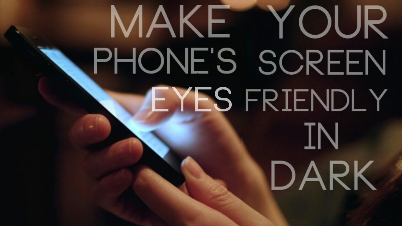 Top 5 ways to Make your Phone's screen, EYE's Friendly!! - YouTube