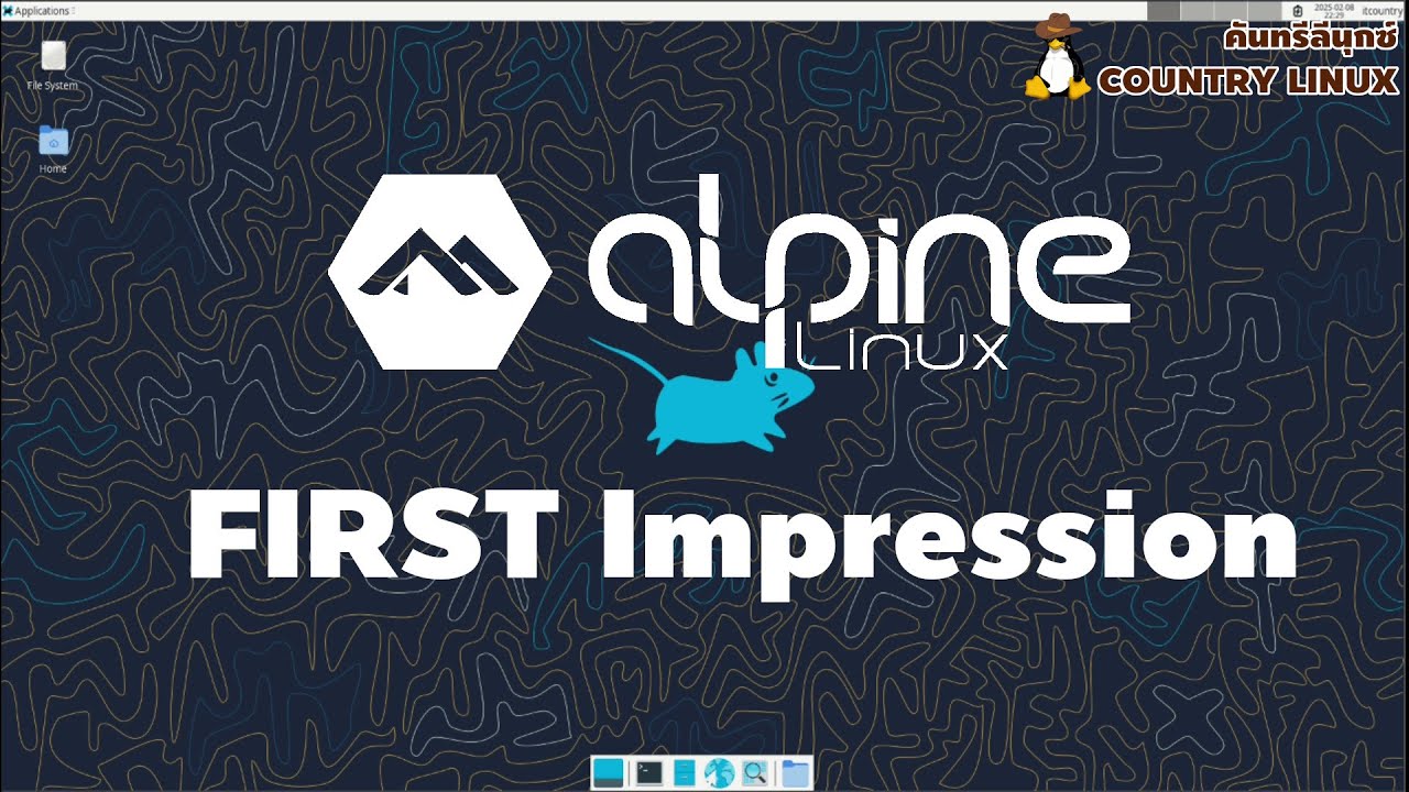 Alpine Linux FIRST Impression : ดิสโทรสำหรับคนต้องการความแปลกใหม่แต่ไม่ง่าย [คันทรีลีนุกซ์ #156 ...