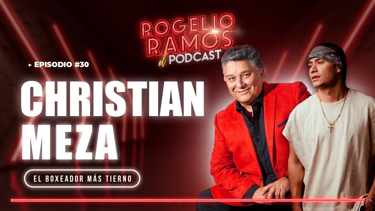 El Podcast Con Christian Meza Ep.30 - Rogelio Ramos - YouTube