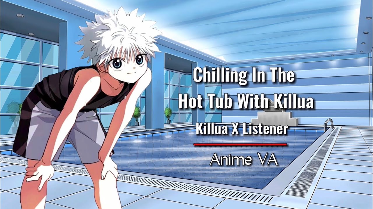🌊Killua X Listener || Chilling In The Hot Tub With Killua ( Anime VA ...