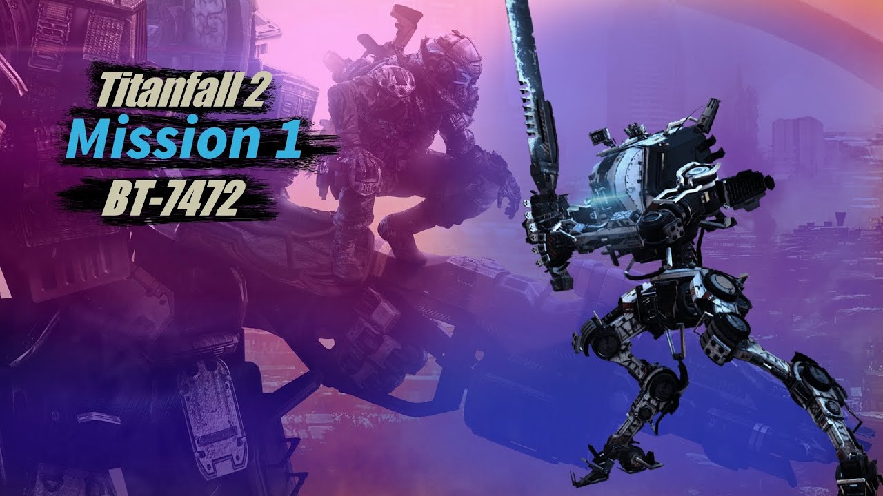 Titanfall 2 - BT-7472 - (Mission 1) - YouTube