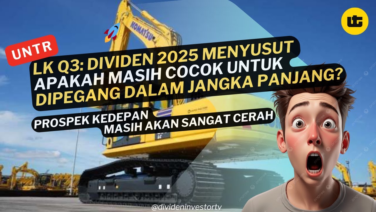 LK Q3 UNTR: Dividen 2025 Menyusut Apakah Masih Cocok Untuk Dipegang ...
