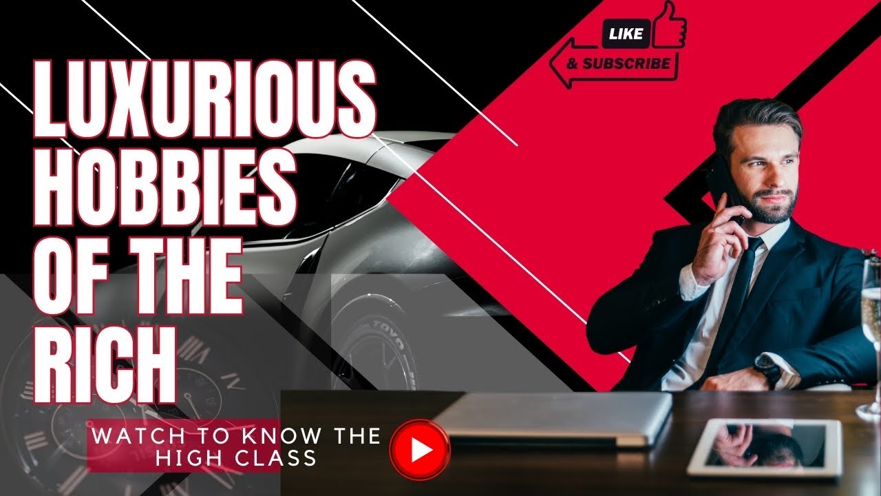 Luxurious Hobbies of the Rich - YouTube