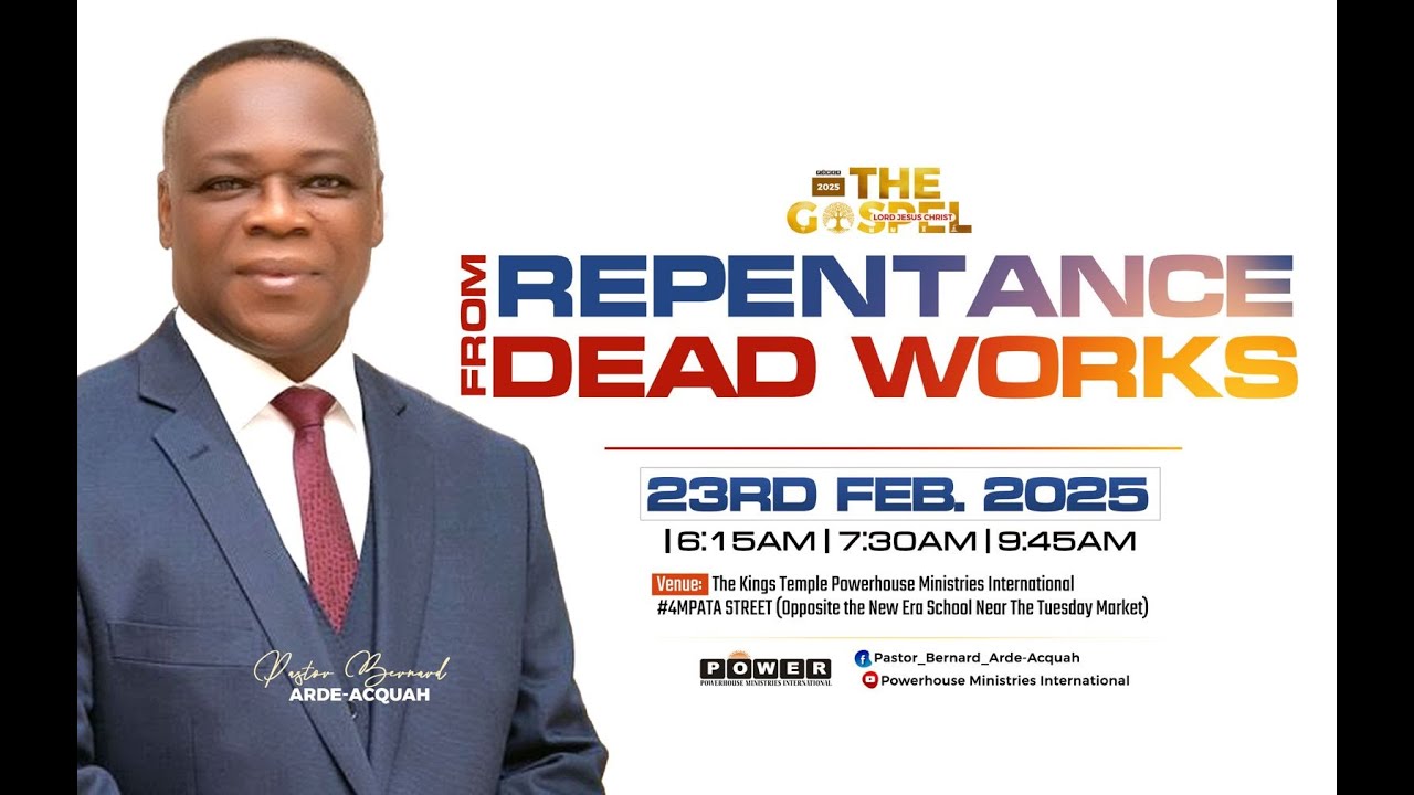 Repentance from dead works | Pastor Bernard Arde-Acquah | SUNDAY 23.02. ...