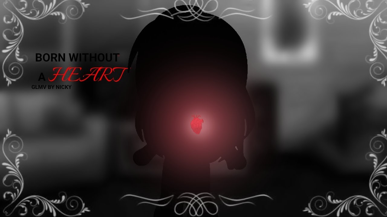 Born Without A Heart - GLMV by Nicki - YouTube