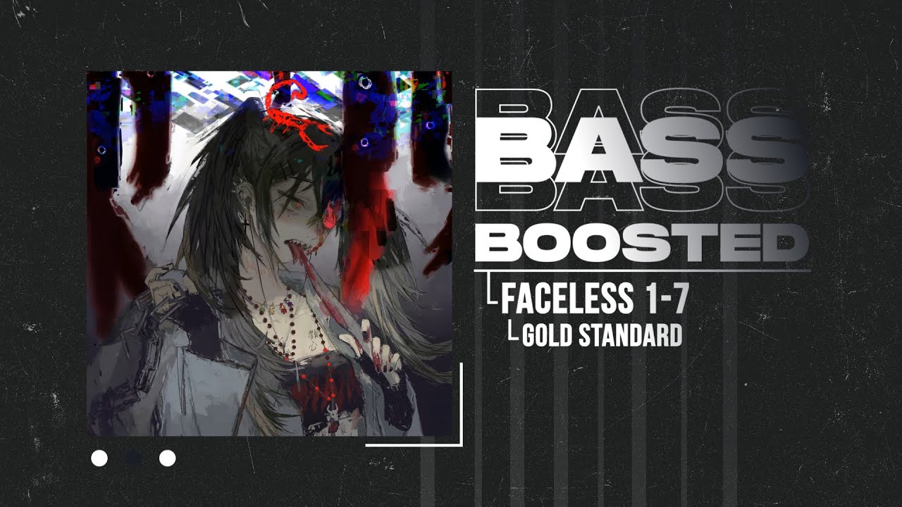 FACELESS 1-7 - GOLD STANDARD (BASS BOOSTED) - YouTube