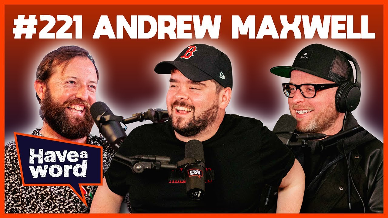 Andrew Maxwell | Have A Word Podcast #221 - YouTube