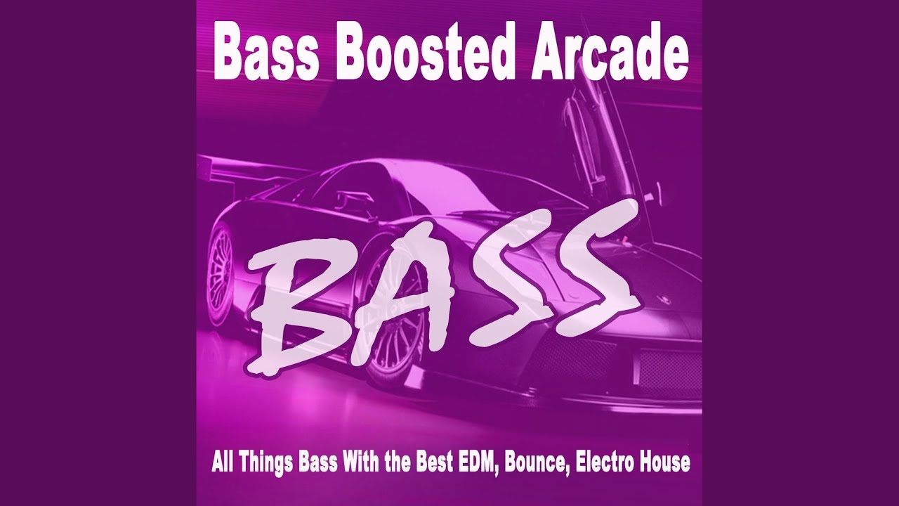 Big Bad Bass Arcade (Bass Boosted) - YouTube