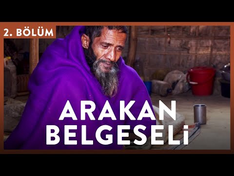 Duyulmayan Çığlık: Arakan [Belgesel] / 2. Bölüm