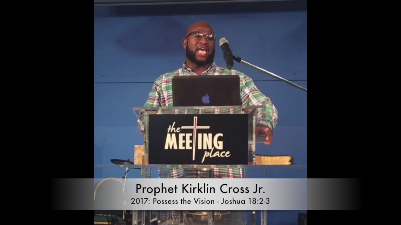 Prophet Kirklin Cross Jr. - Prophetic Message for 2017: Possess the ...