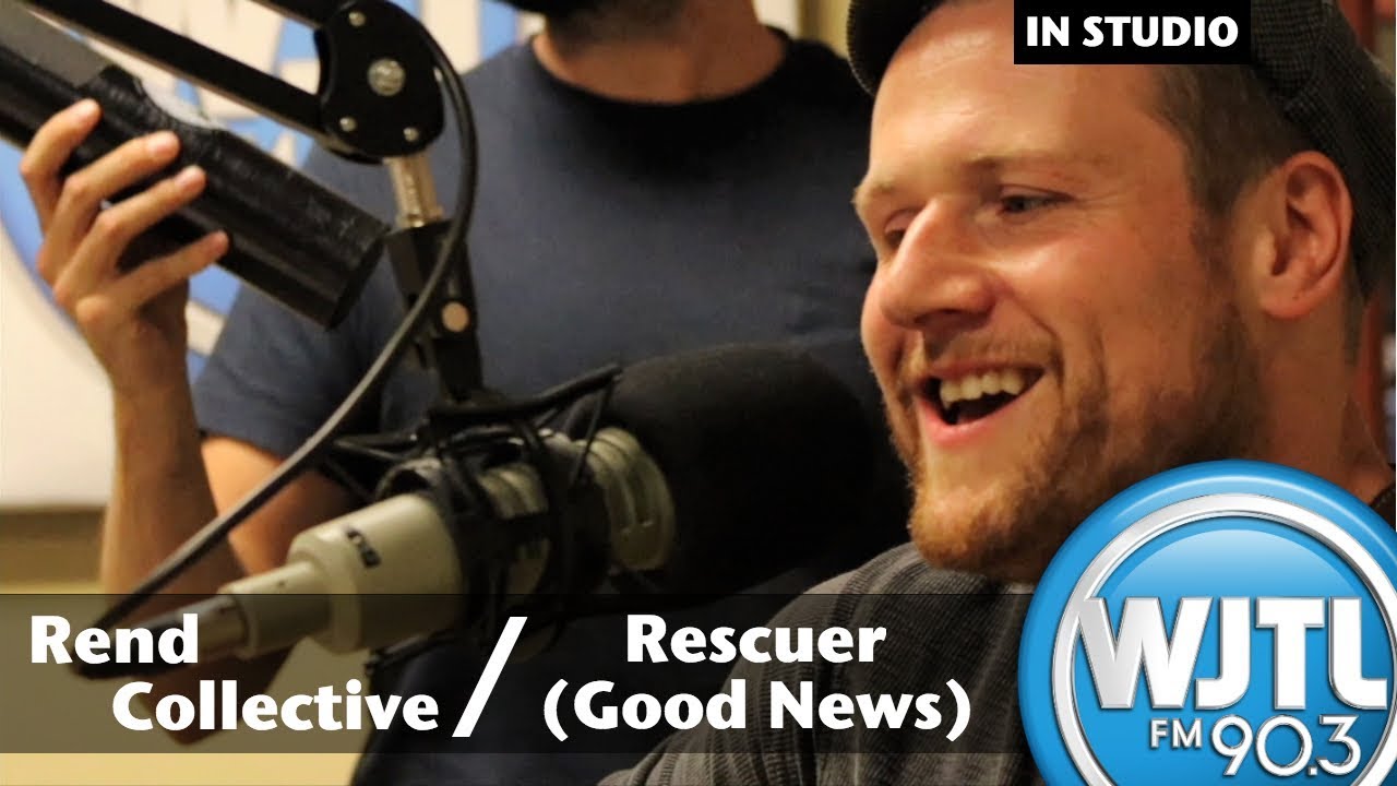 Rend Collective: "Rescuer (Good News)" (LIVE RADIO) - YouTube