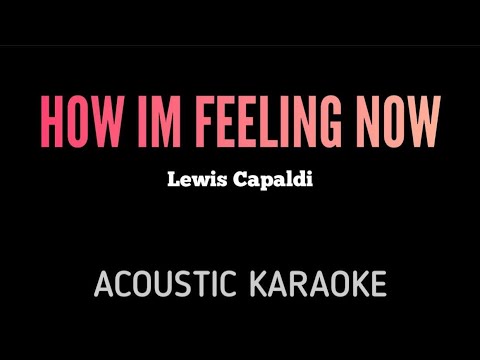 Lewis Capaldi - How I'm Feeling Now | Acoustic Karaoke - YouTube