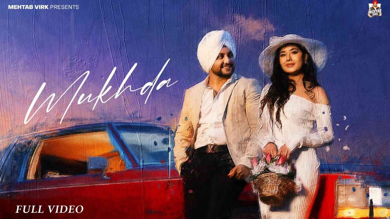 MUKHDA (OFFICIAL VIDEO) - Mehtab Virk | New Punjabi Songs 2026 - YouTube