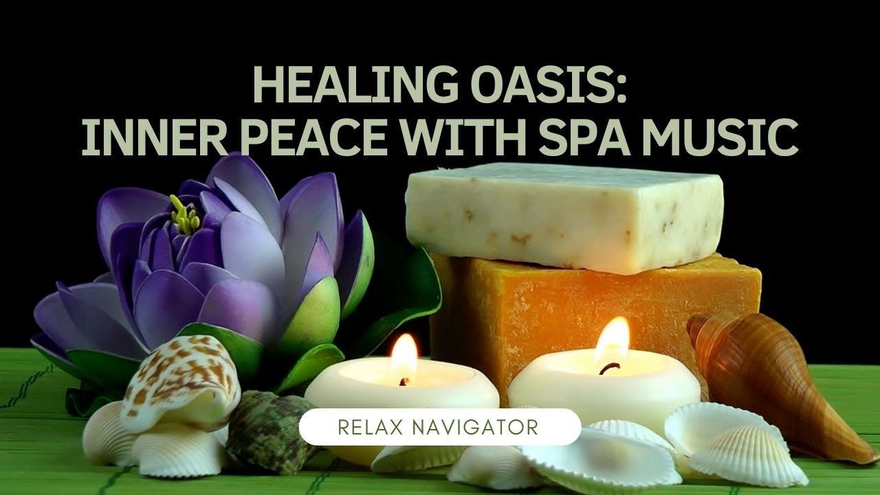 Healing Oasis Spa Music For Deep Relaxation And Inner Peace Youtube