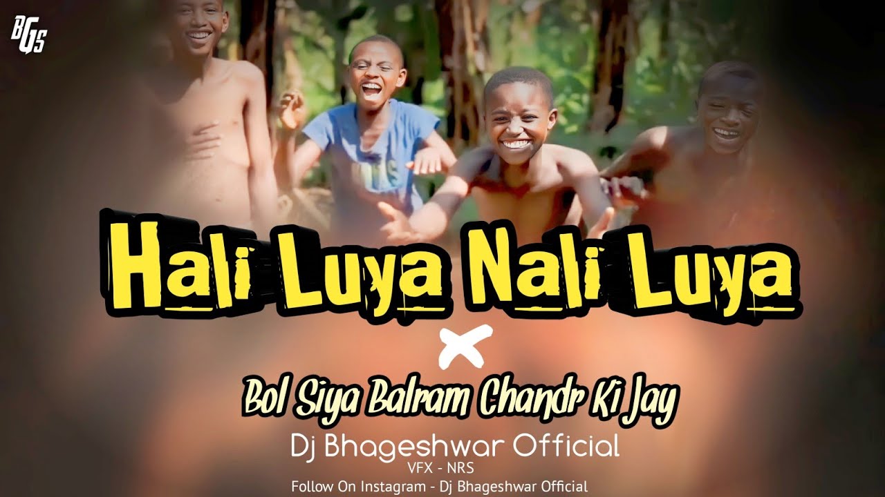 Dj Bhageshwar Mandla - Hali Luya Nali Luya × Bol Siya Balram Chandr Ki ...