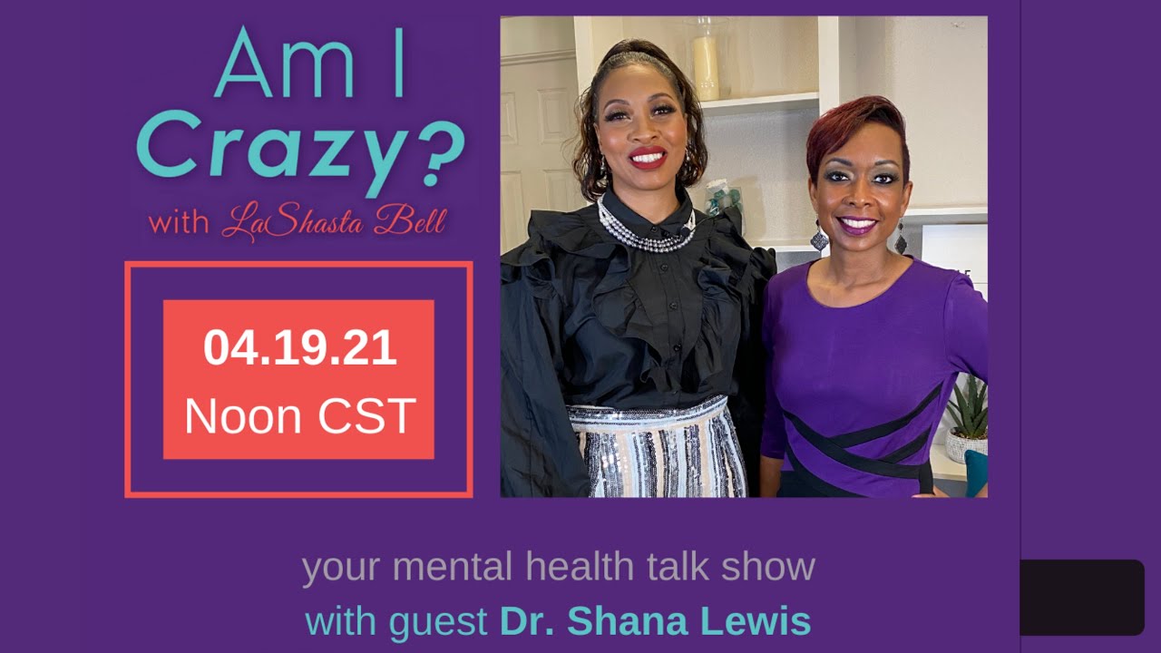 Am I Crazy? S01 EP15 with guest Dr. Shana Lewis - YouTube