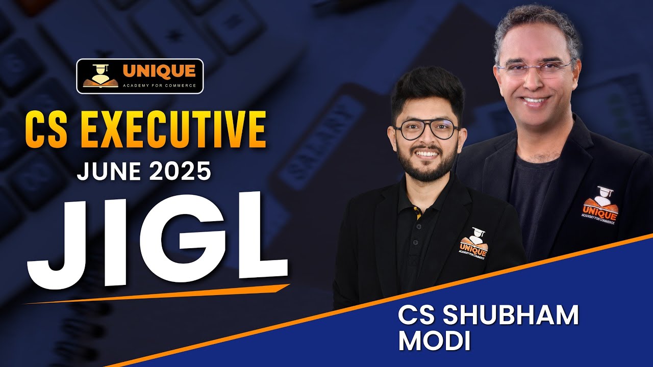 CS EXECUTIVE LECTURE JUNE/DEC 25 | JIGL LECTURE 1 | CS SHUBHAM MODI ...