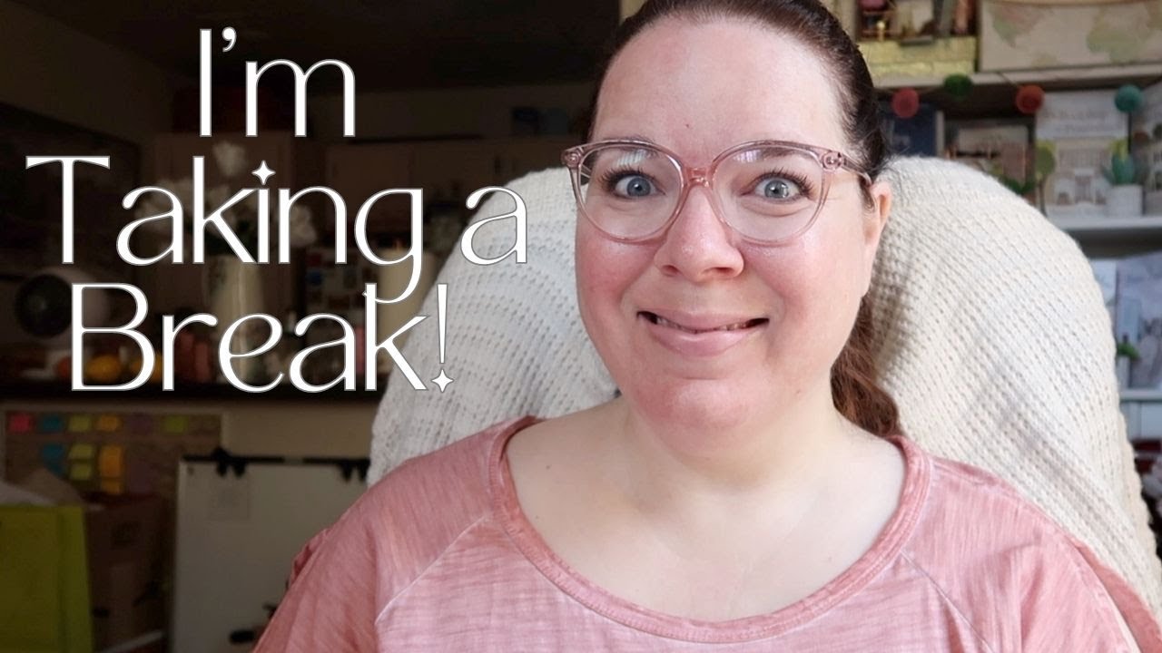 I'm Taking A Break! - YouTube