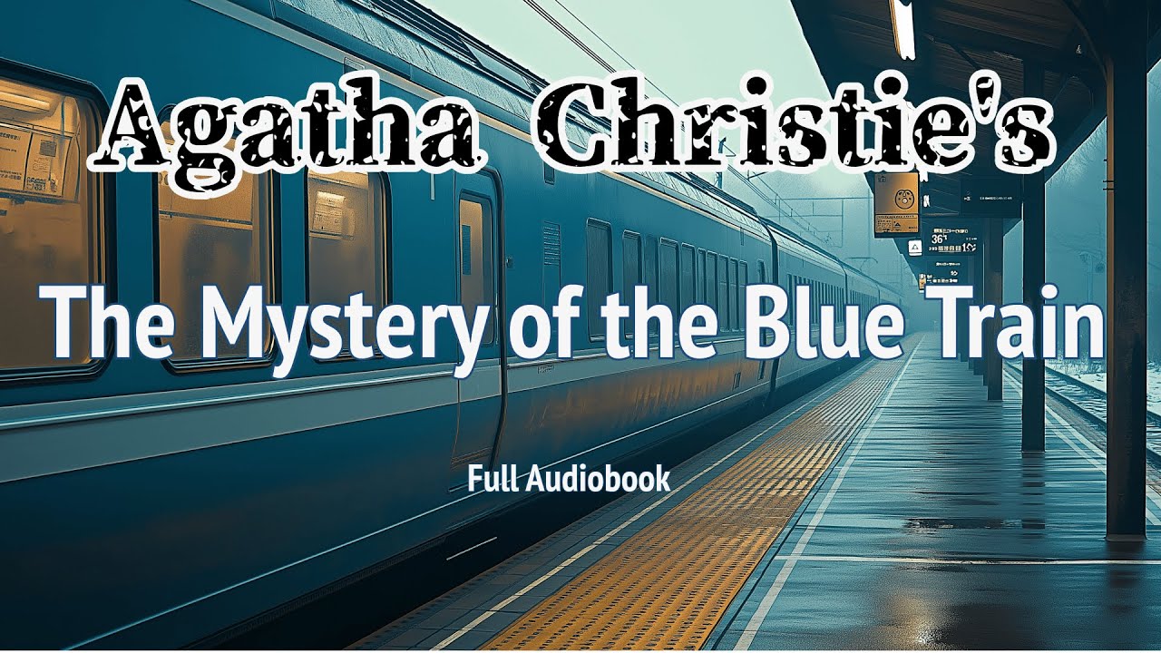 The Mystery of the Blue Train - Agatha Christie | Full Audiobook - YouTube