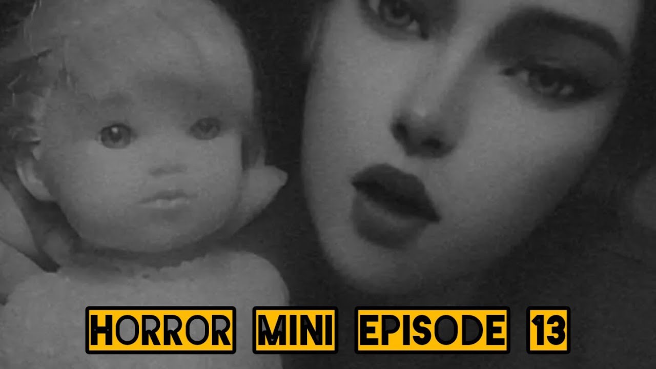 Horror mini episode 13 - YouTube