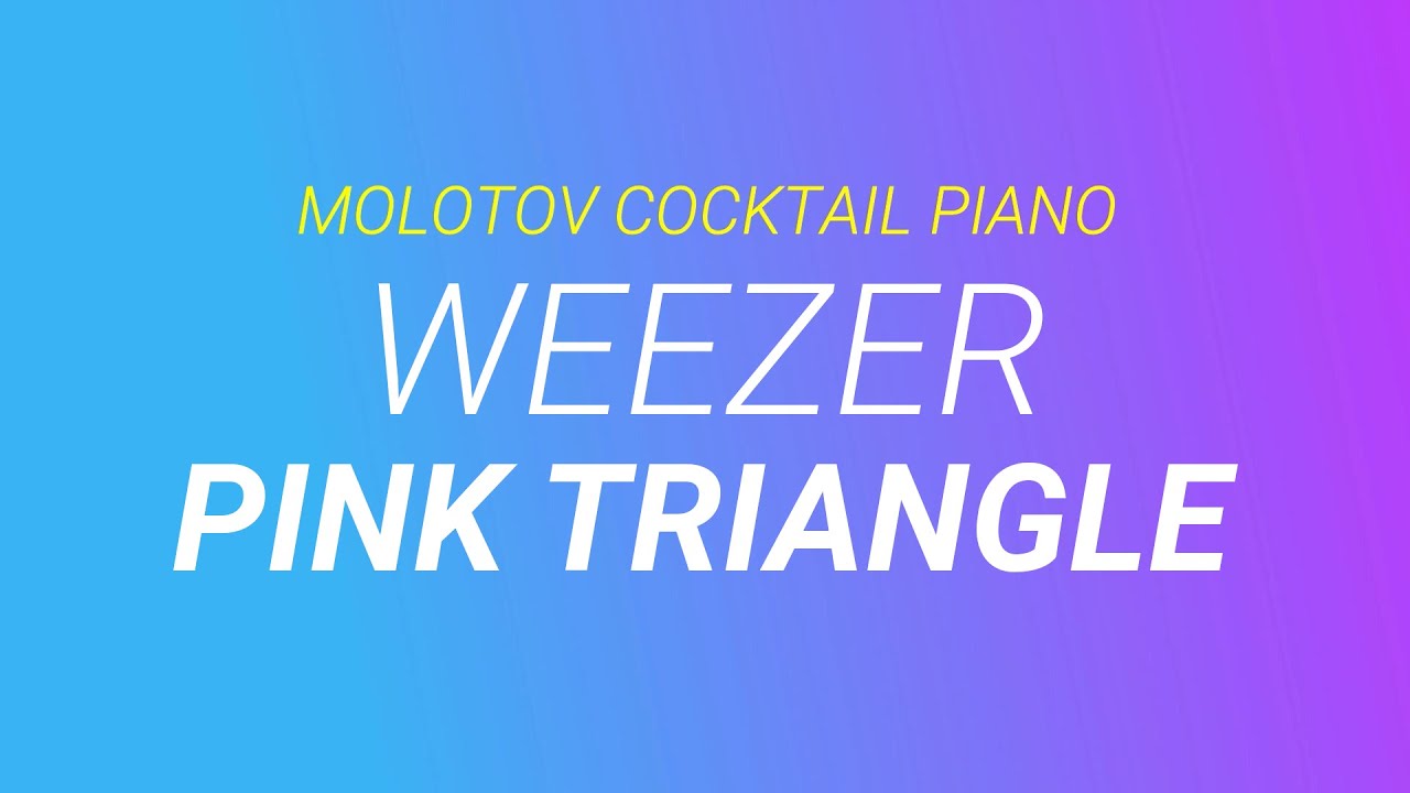 Pink Triangle ⬥ Weezer 🎹 cover by Molotov Cocktail Piano - YouTube