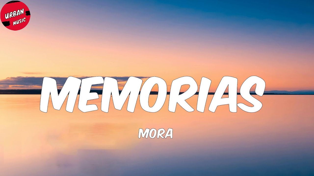 Mora - MEMORIAS (Letra/Lyrics) - YouTube