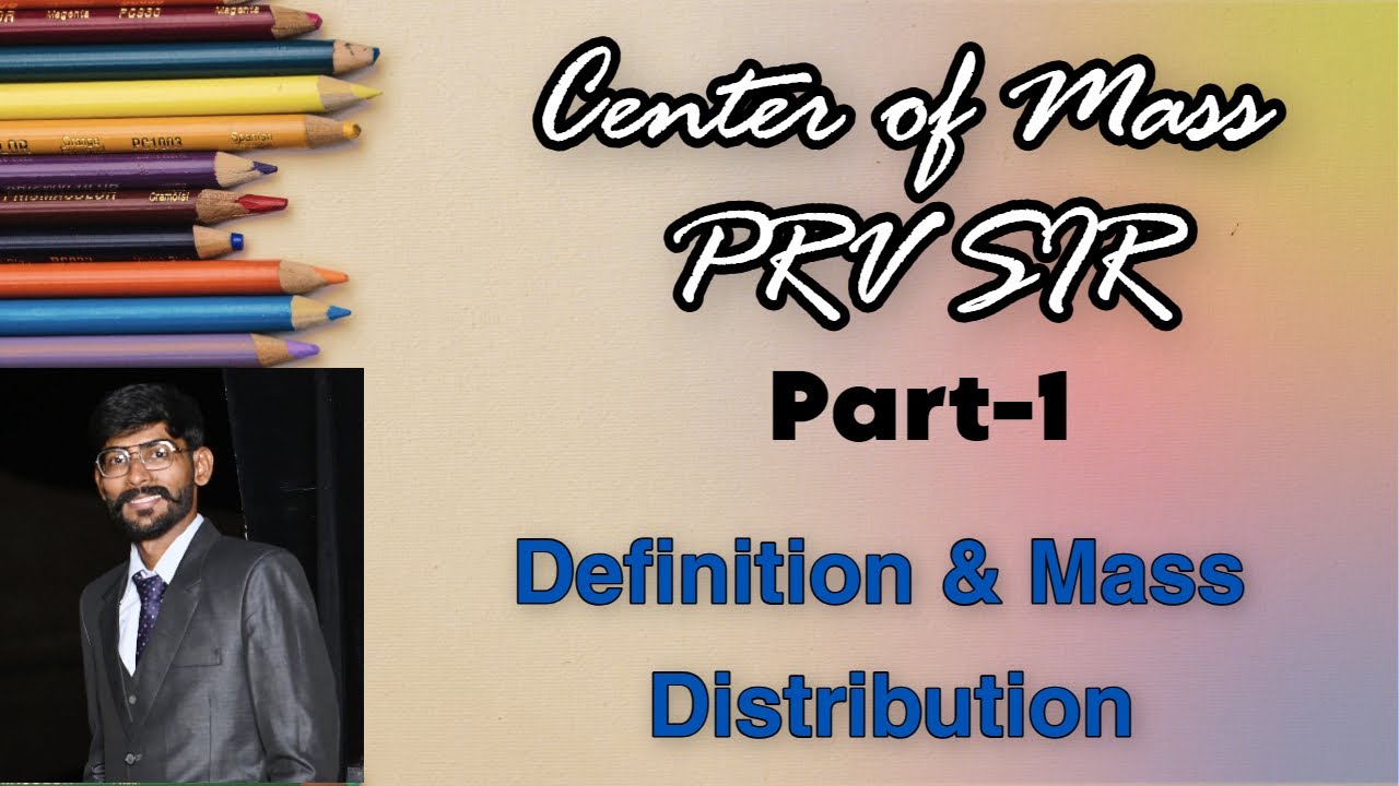 Center of Mass-Basic Definition & Mass Distribution Lecture-1 - YouTube