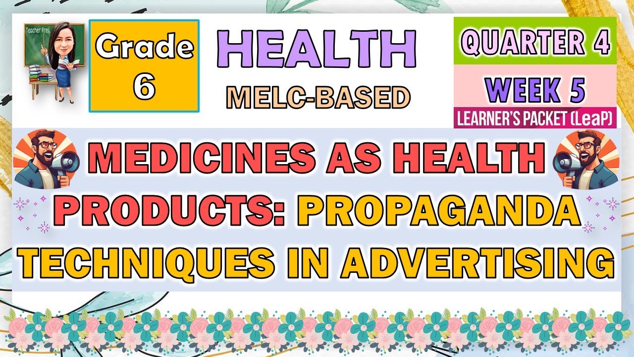 HEALTH 6 QUARTER 4 WEEK 5 | MEDICINES AS HEALTH PRODUCTS: PROPAGANDA ...