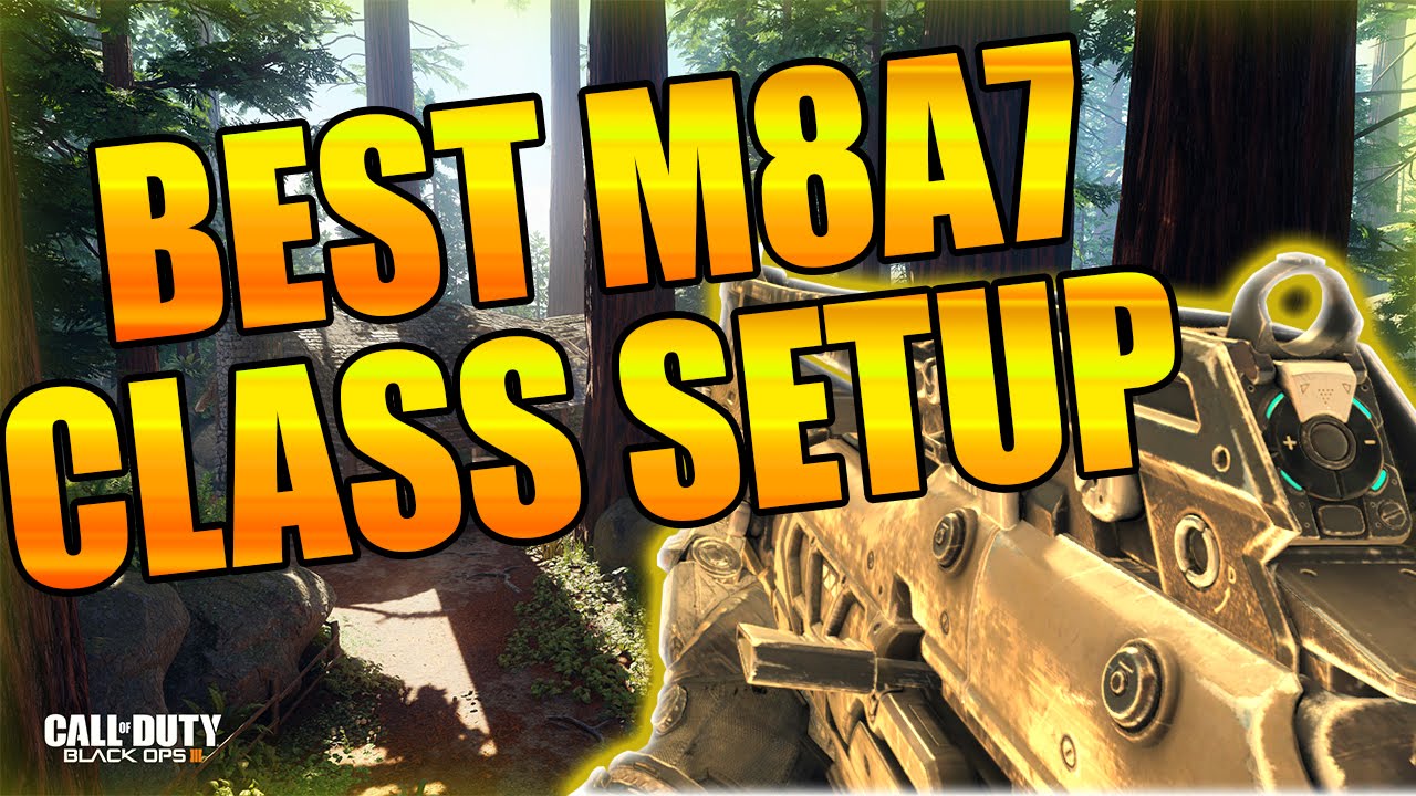 "AMAZING GUN" Black Ops 3: M8A7 Best Class Setup - Best Guns in Black ...