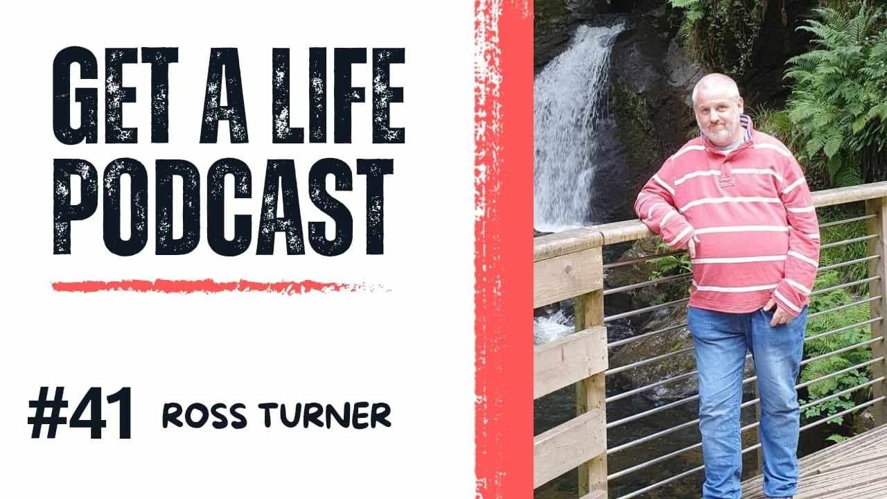 Get A Life Podcast Ep. 41 with guest Ross Turner - YouTube