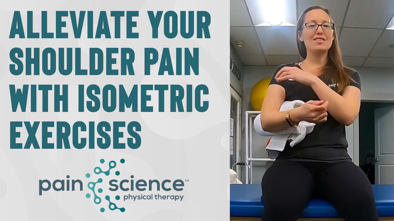 Alleviate your Shoulder Pain with Isometric Exercises | Pain Science ...
