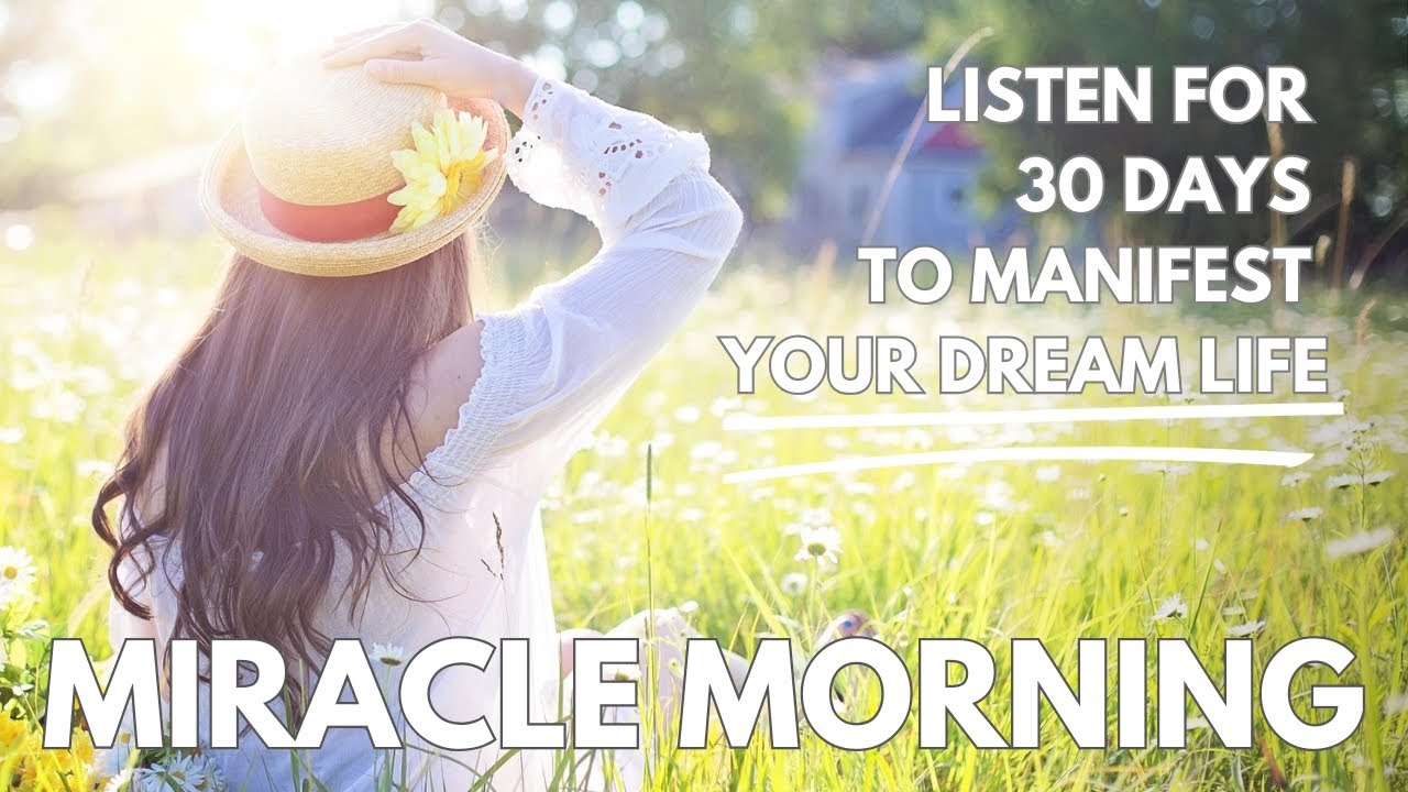 Miracle Morning Affirmations: Listen to this daily to manifest your ...