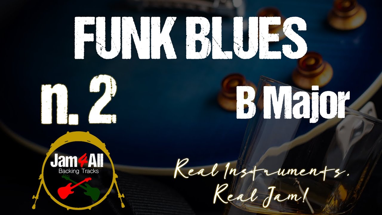 FUNK BLUES n .2 IN B MAJOR - Backing Track with Real Instruments - 2022 ...