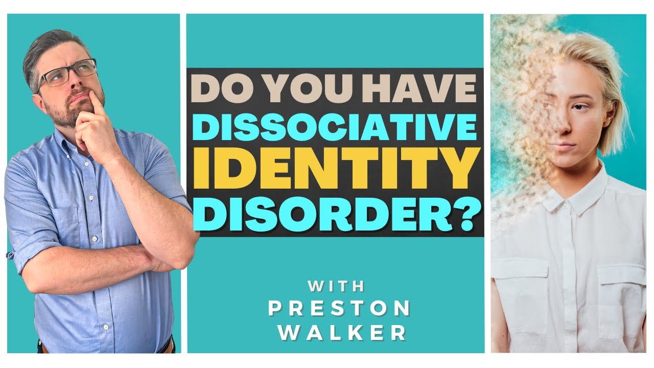 Preston Walker Guides; Do You Have Dissociative Identity Disorder ...