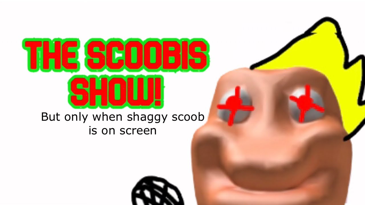 The Scoobis Show but only when shaggy scoob is on screen! - YouTube
