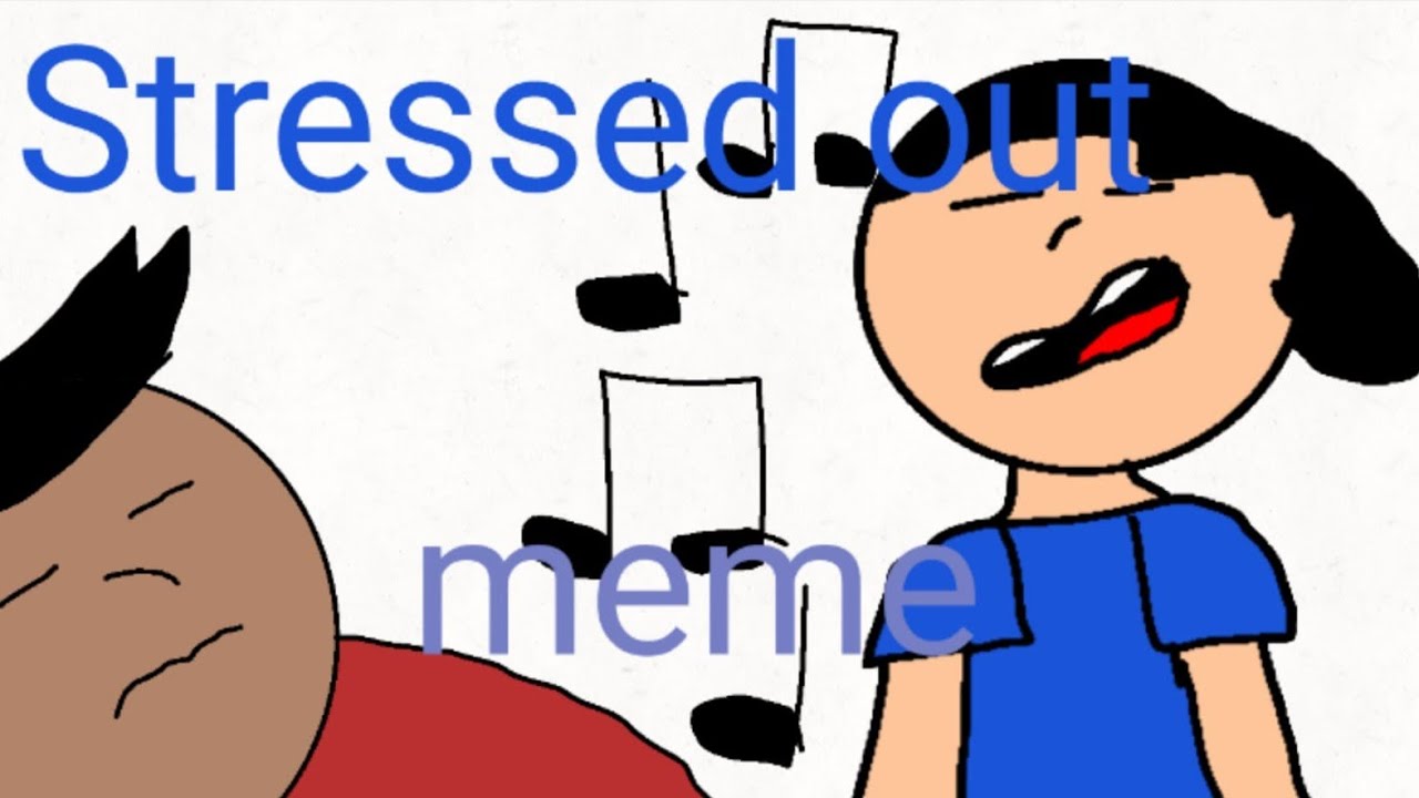 Stressed out meme - YouTube