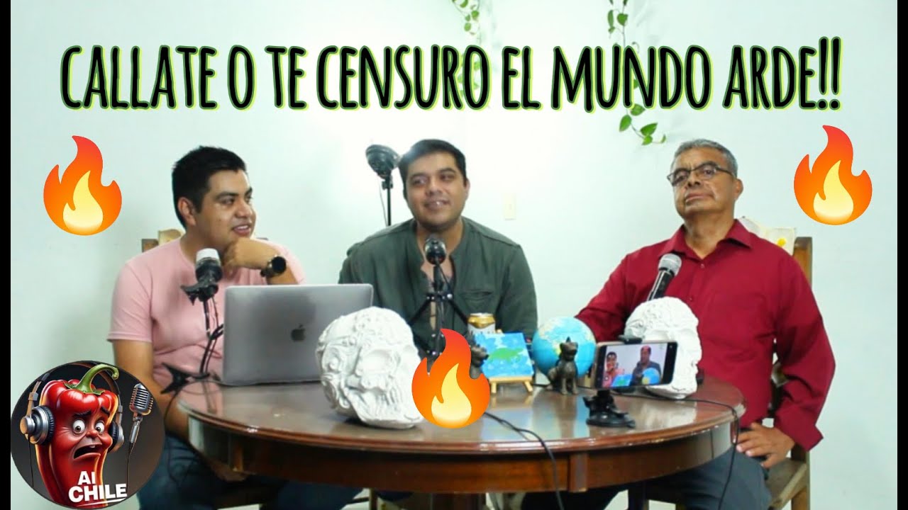 Ep/8 Al Chile "Censura bonita, como de pueblo chico y chisme grande ...
