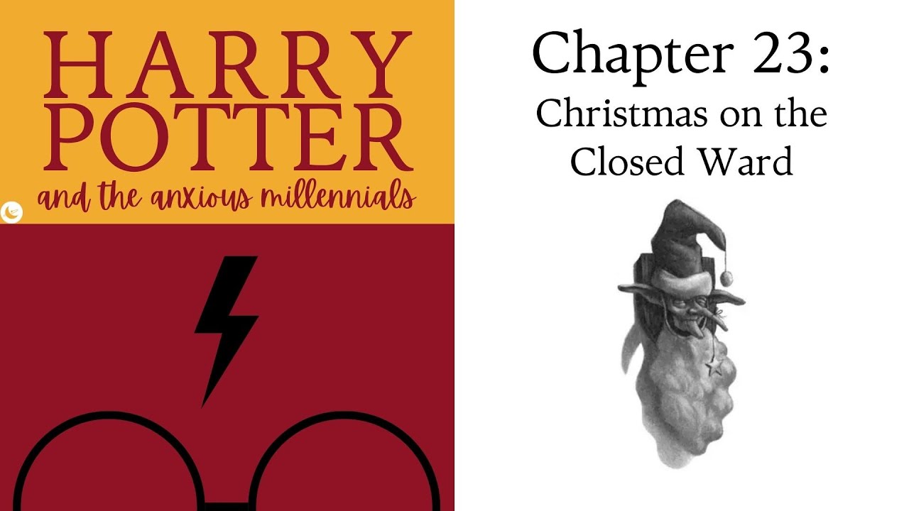 5.23 - Christmas on the Closed Ward | HARRY POTTER AND THE ANXIOUS ...