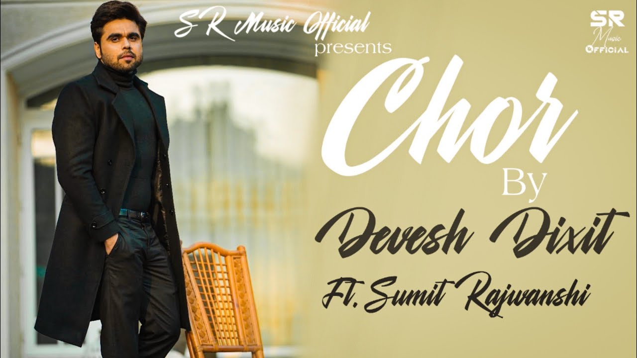CHOR - Cover | Devesh Dixit | Ninja | DJ Sumit Rajwanshi | SR Music ...