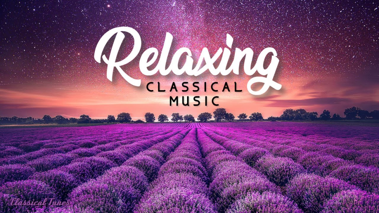 Relaxing Classical Music | Soothing Instrumental Classical Music [ 3 ...
