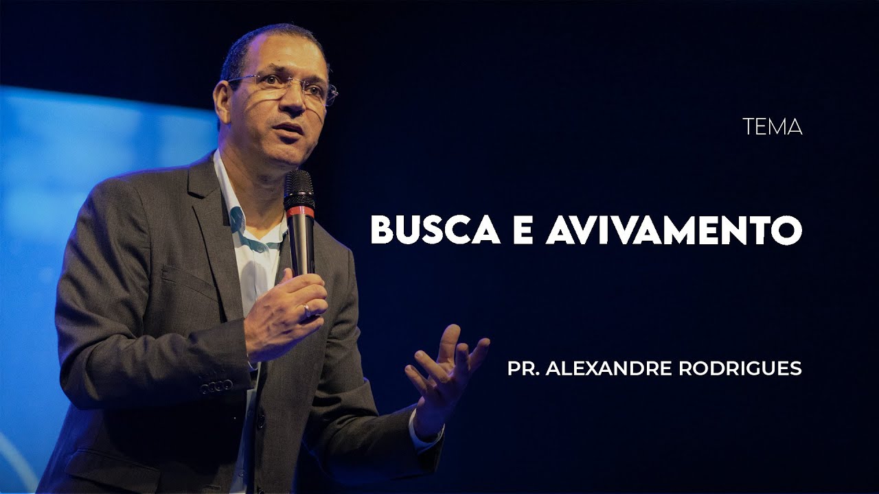BUSCA E AVIVAMENTO | PR. ALEXANDRE RODRIGUES - YouTube