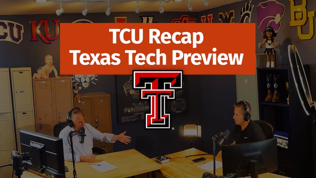 Dave McCann and Blaine Fowler Preview Texas Tech vs. BYU Football Game This Week, Recap TCU Game ...