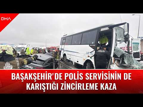 Başakşehir'de polis servisinin de karıştığı zincirleme kaza; 4'ü ağır 30 yaralı