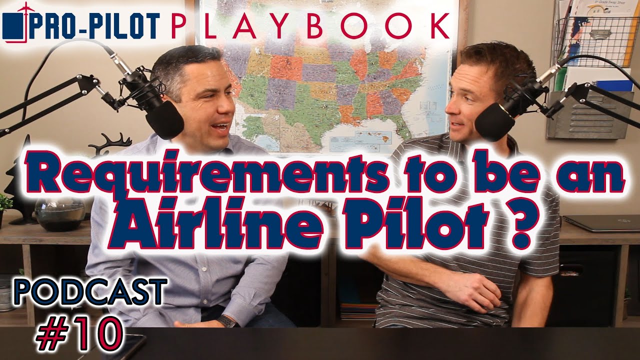 Pro-Pilot Playbook PODCAST #10 // Requirements to become an Airline ...