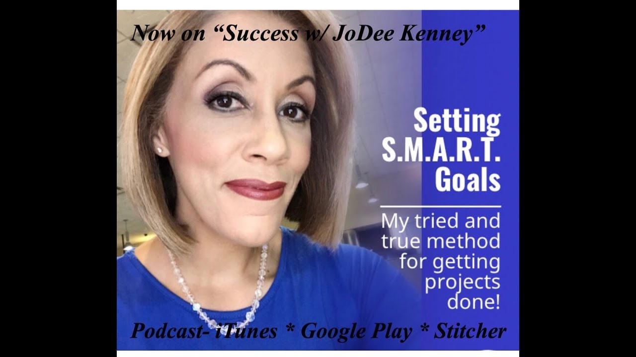 Success w/JoDee Kenney Podcast| Setting S.M.A.R.T. Goals - YouTube