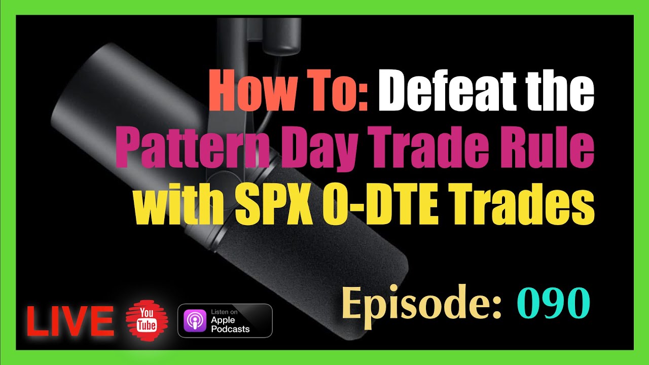 How To Defeat the Pattern Day Trade Rule with SPX and 0-DTE - YouTube