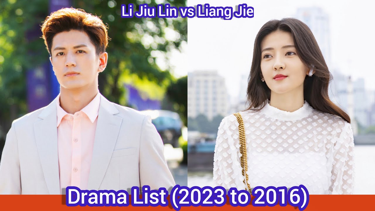 Li Jiu Lin vs Liang Jie | Drama List (2023 to 2016) | - YouTube
