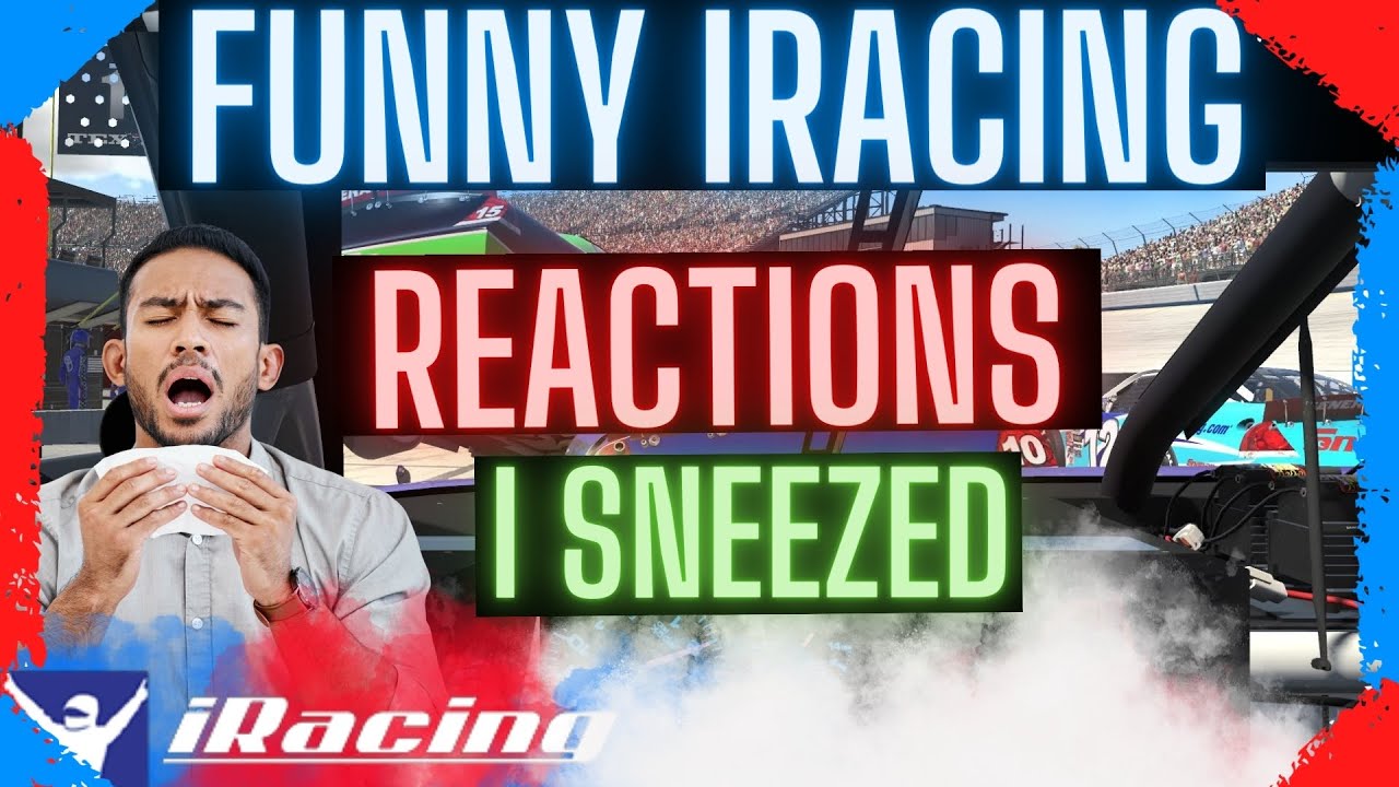 Funny iracing Reactions Due to Sneezing during Nascar Races - YouTube